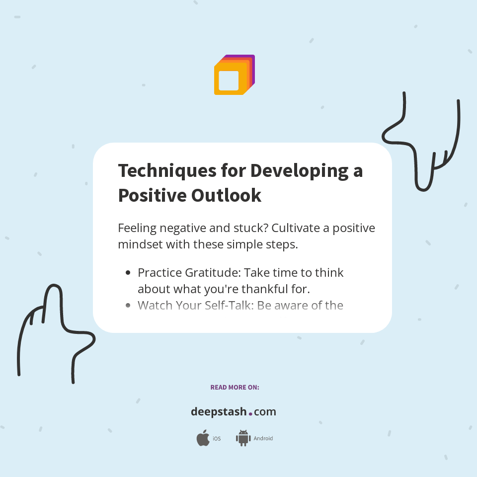 Techniques for Developing a Positive Outlook - Deepstash