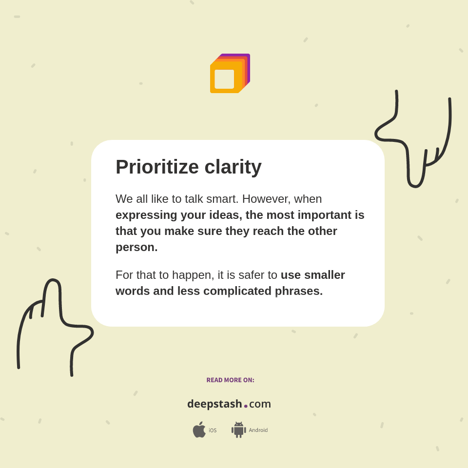 Prioritize clarity - Deepstash