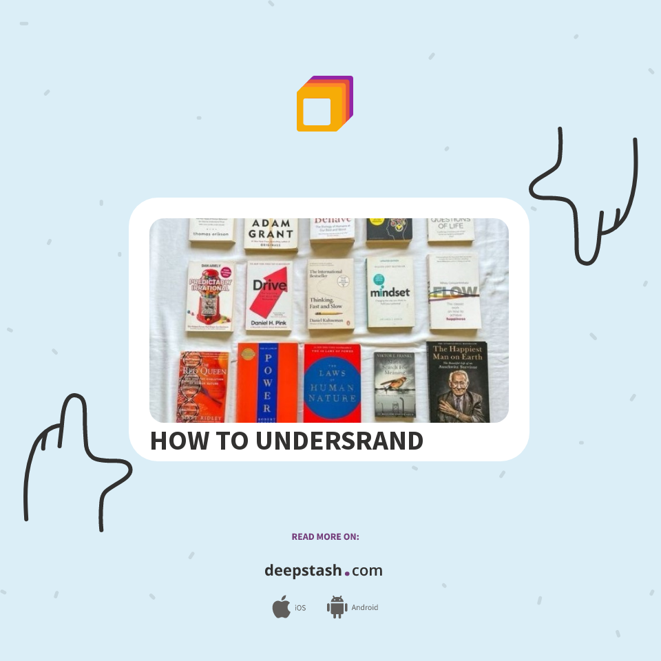 HOW TO UNDERSRAND YOURSELF AND EVERYONE - Deepstash