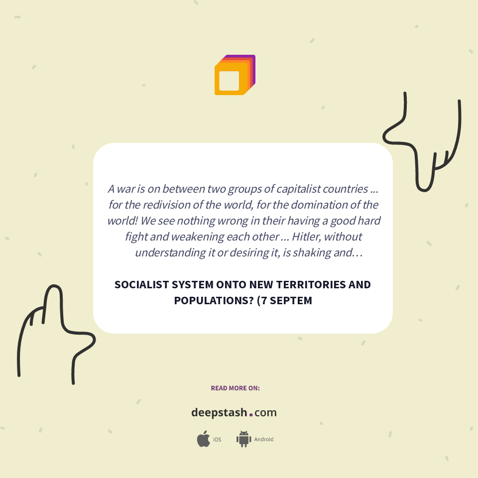 Quote by SOCIALIST SYSTEM ONTO NEW TERRITORIES AND POPULATIONS? (7 ...