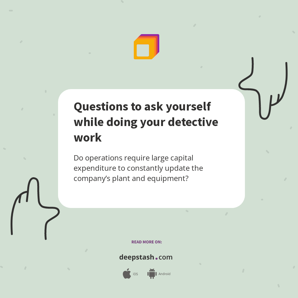 Questions to ask yourself while doing your detective work - Deepstash