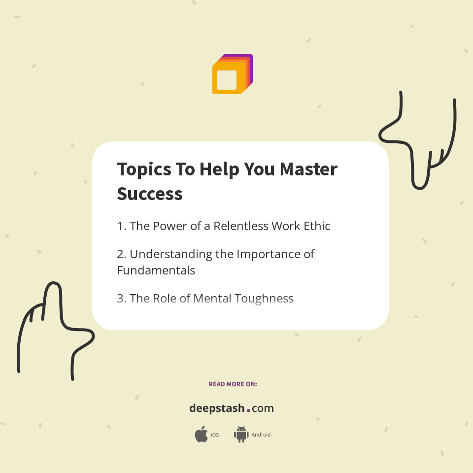 Topics To Help You Master Success - Deepstash