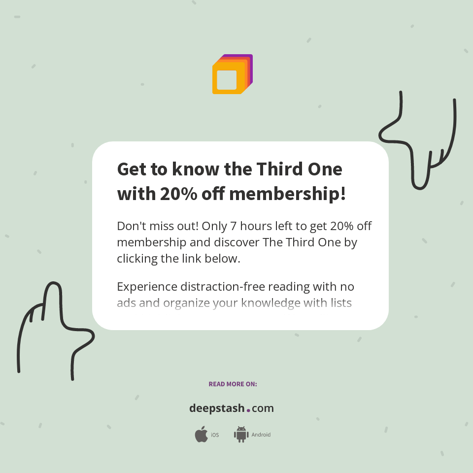 Get to know the Third One with 20% off membership! - Deepstash