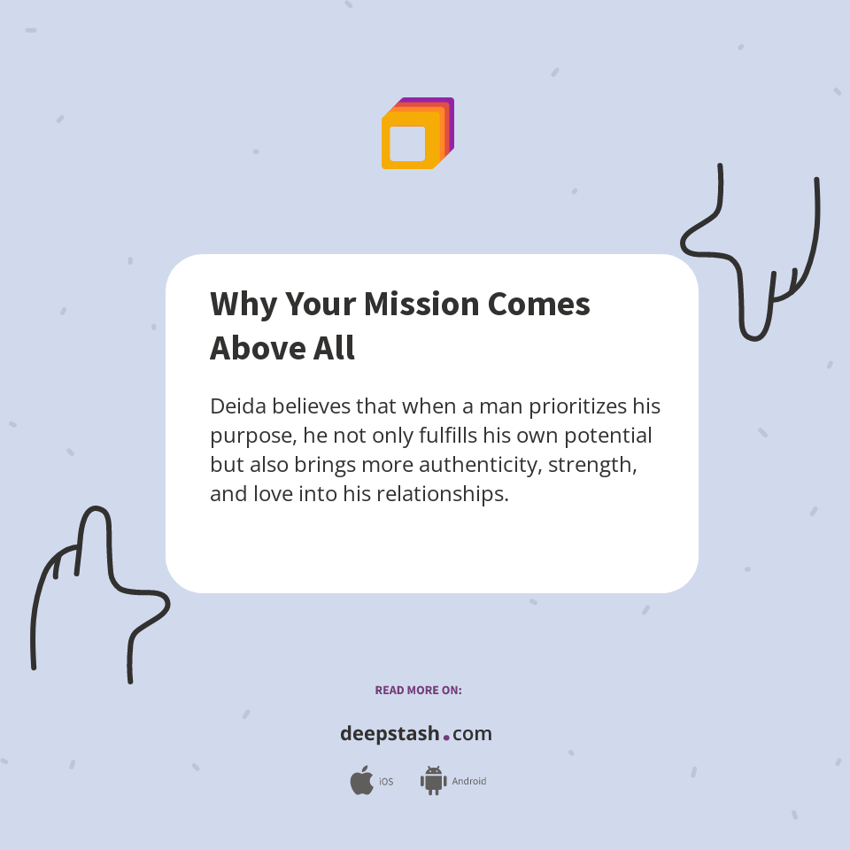 Why Your Mission Comes Above All - Deepstash