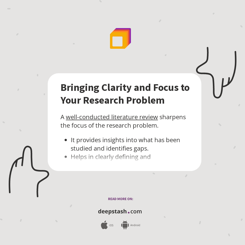Bringing Clarity and Focus to Your Research Problem - Deepstash