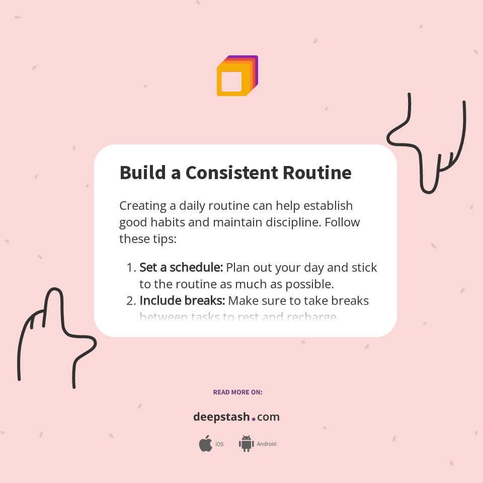 Build a Consistent Routine - Deepstash