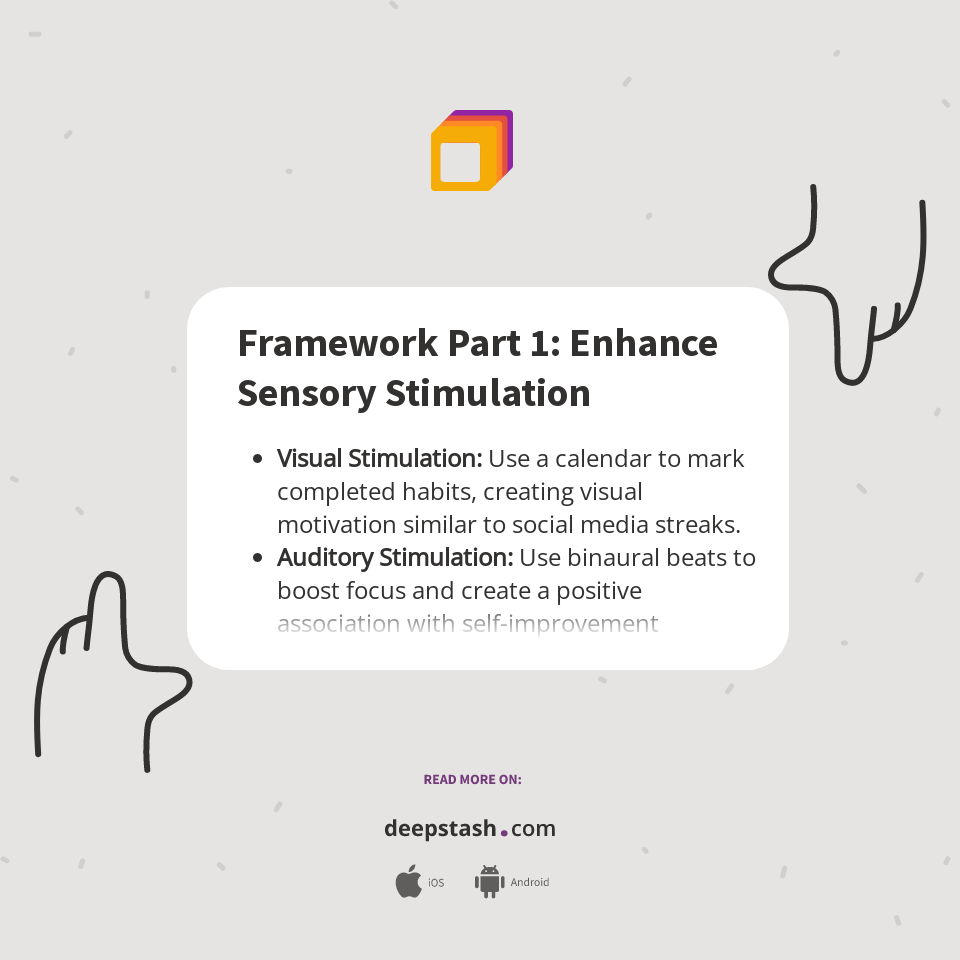 Framework Part 1: Enhance Sensory Stimulation - Deepstash