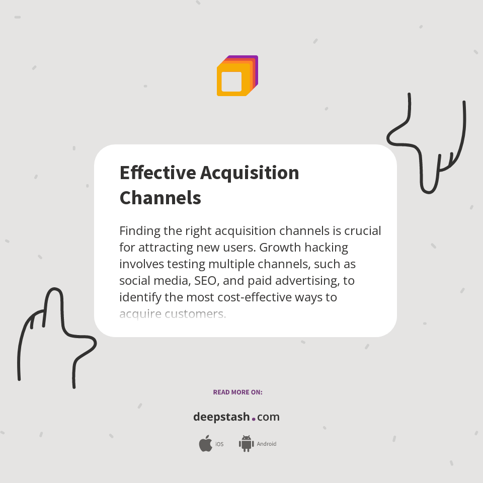Effective Acquisition Channels - Deepstash