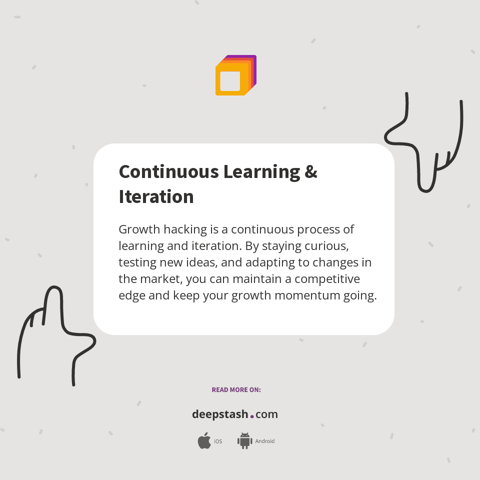 Continuous Learning & Iteration - Deepstash