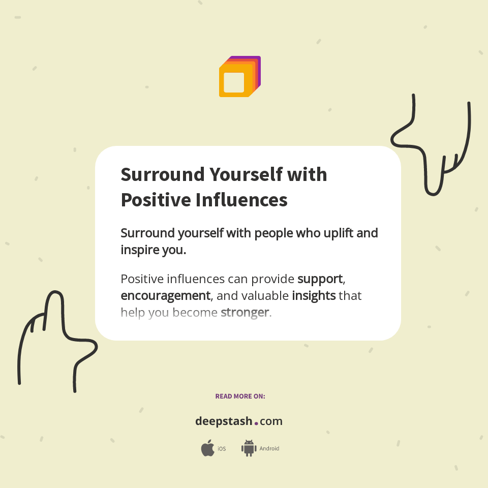 Surround Yourself with Positive Influences - Deepstash