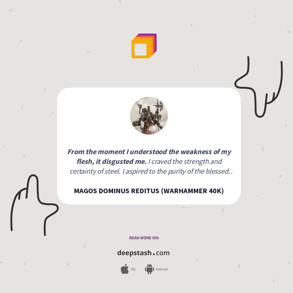 Quote by MAGOS DOMINUS REDITUS (WARHAMMER 40K) - Deepstash