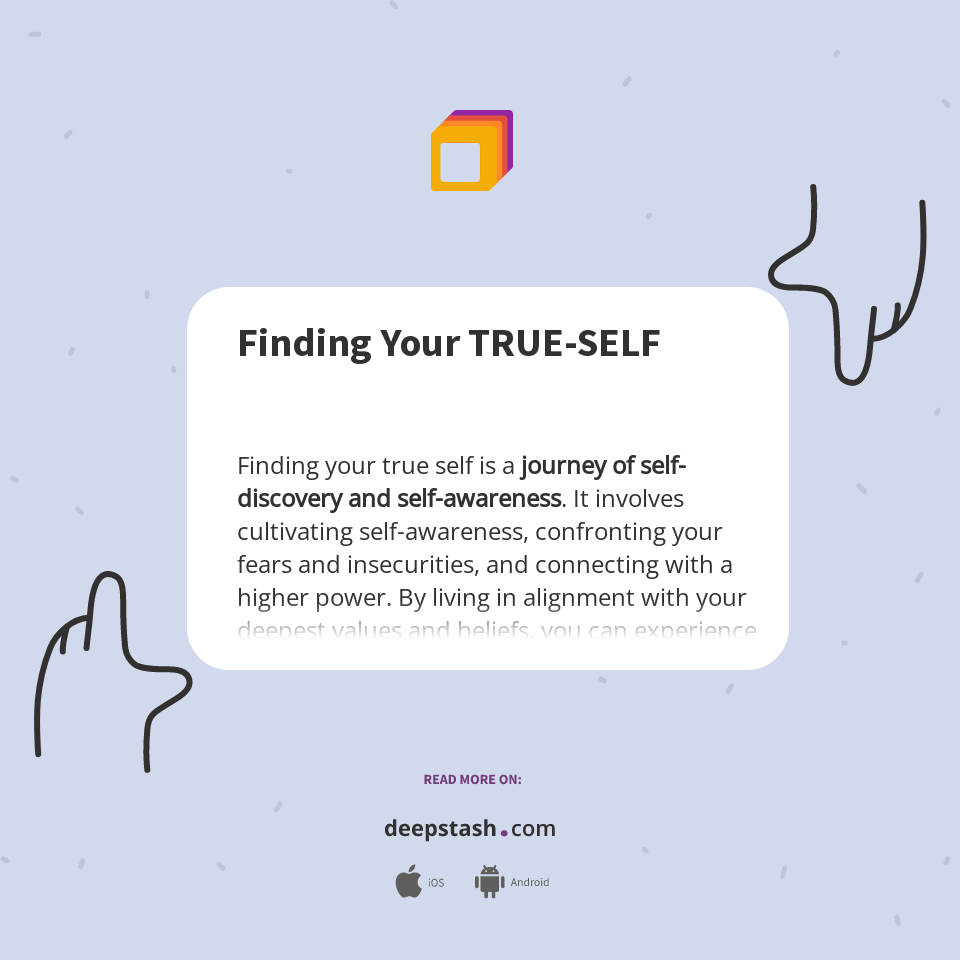 Finding Your TRUE-SELF - Deepstash