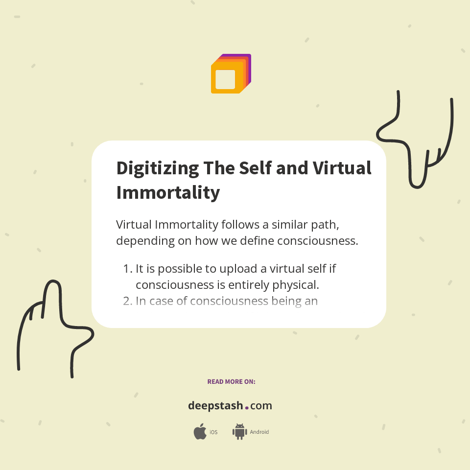 Digitizing The Self and Virtual Immortality - Deepstash