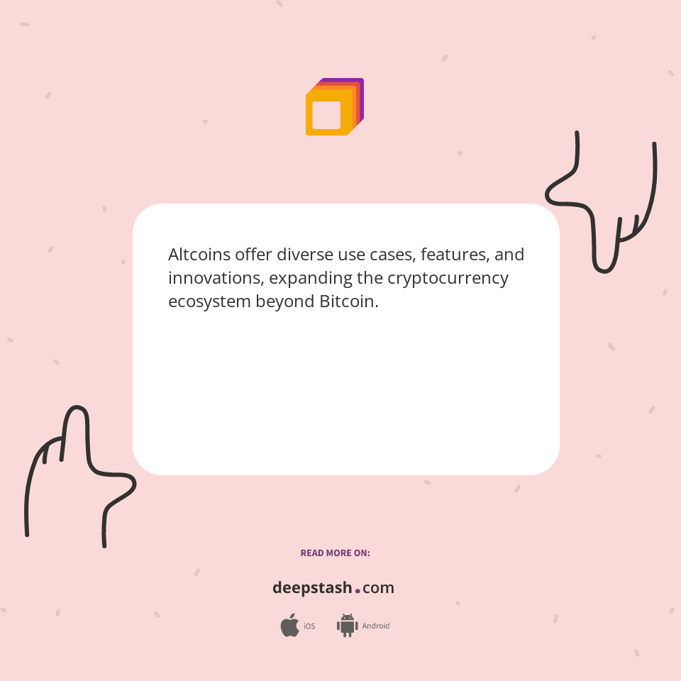 Altcoins offer diverse use cases, features, and innovations, expanding... - Deepstash