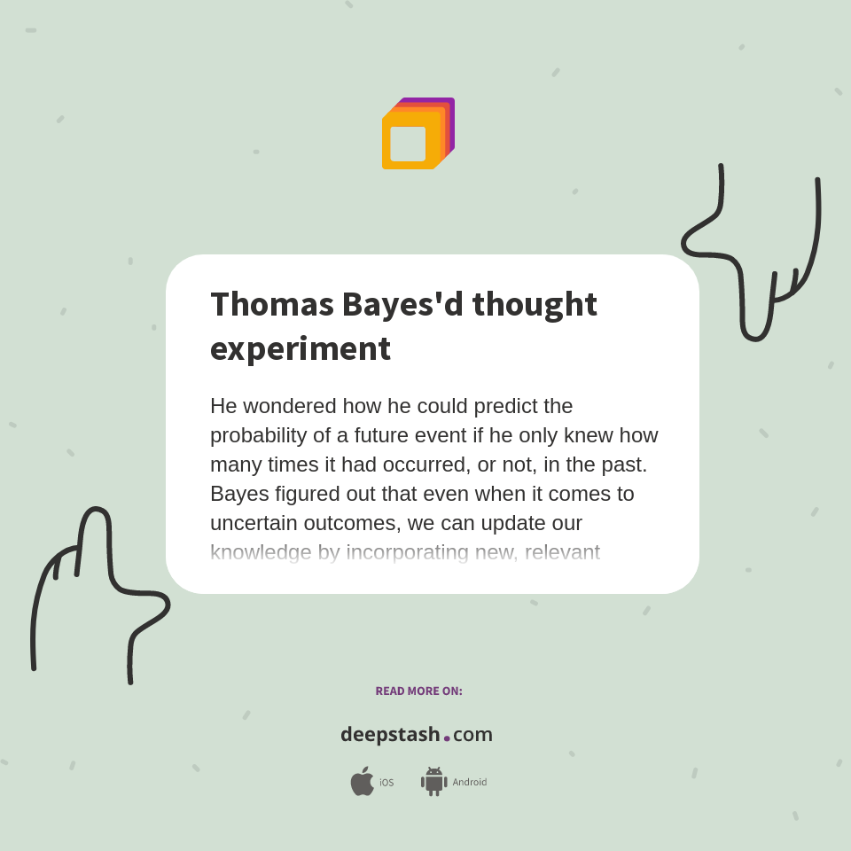 Thomas Bayes'd thought experiment - Deepstash