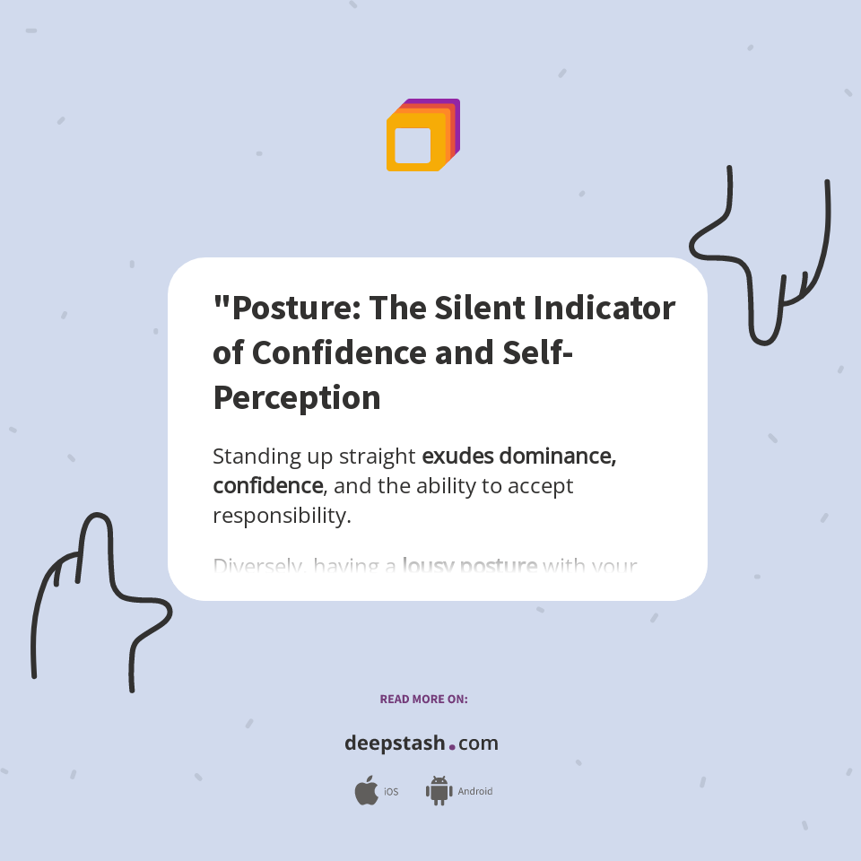 "Posture: The Silent Indicator of Confidence and Self-Perception - Deepstash