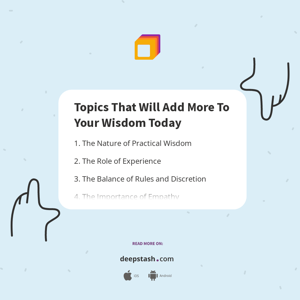 Topics That Will Add More To Your Wisdom Today - Deepstash
