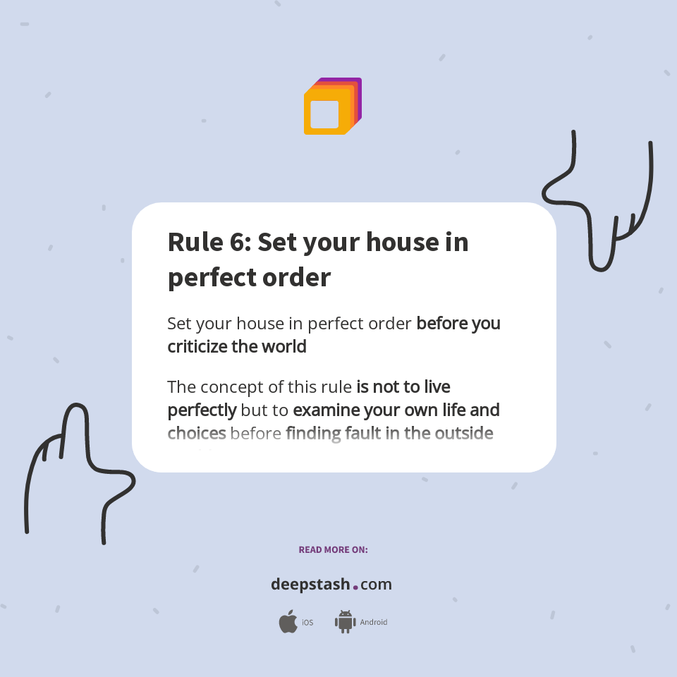 Rule 6: Set your house in perfect order - Deepstash