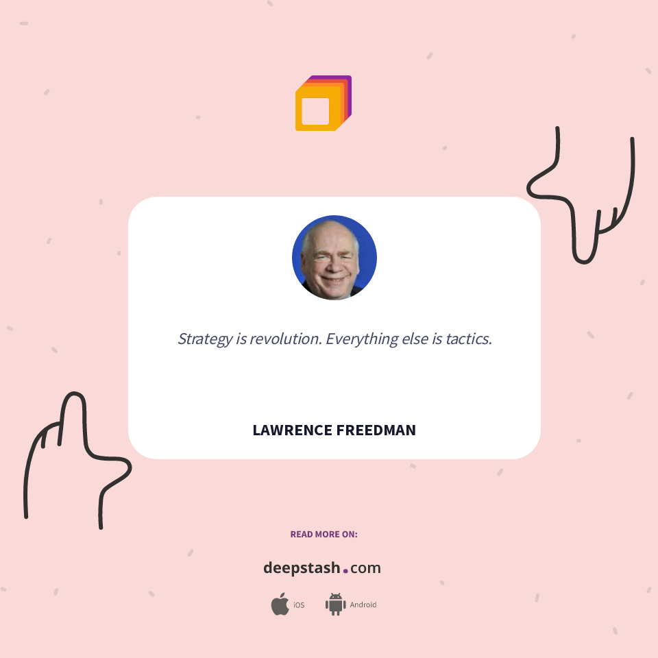 Quote by LAWRENCE FREEDMAN - Deepstash