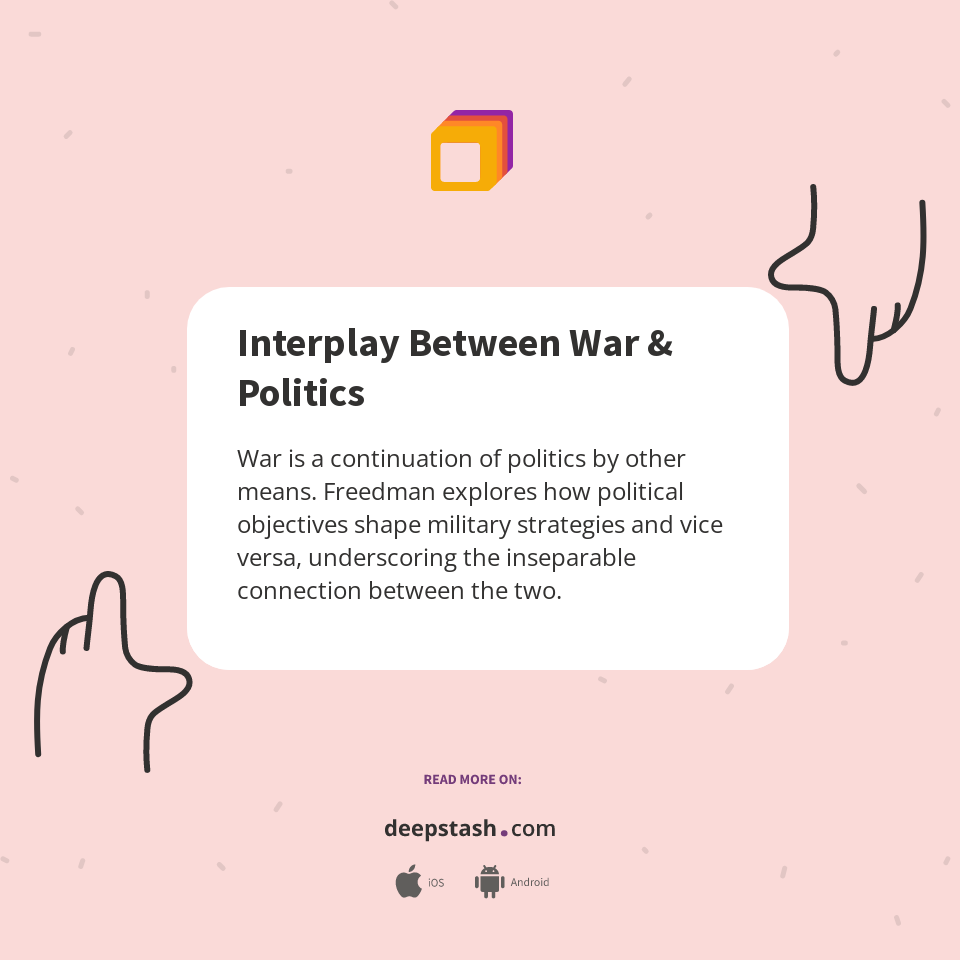 Interplay Between War & Politics - Deepstash