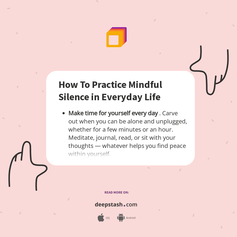 How To Practice Mindful Silence in Everyday Life - Deepstash
