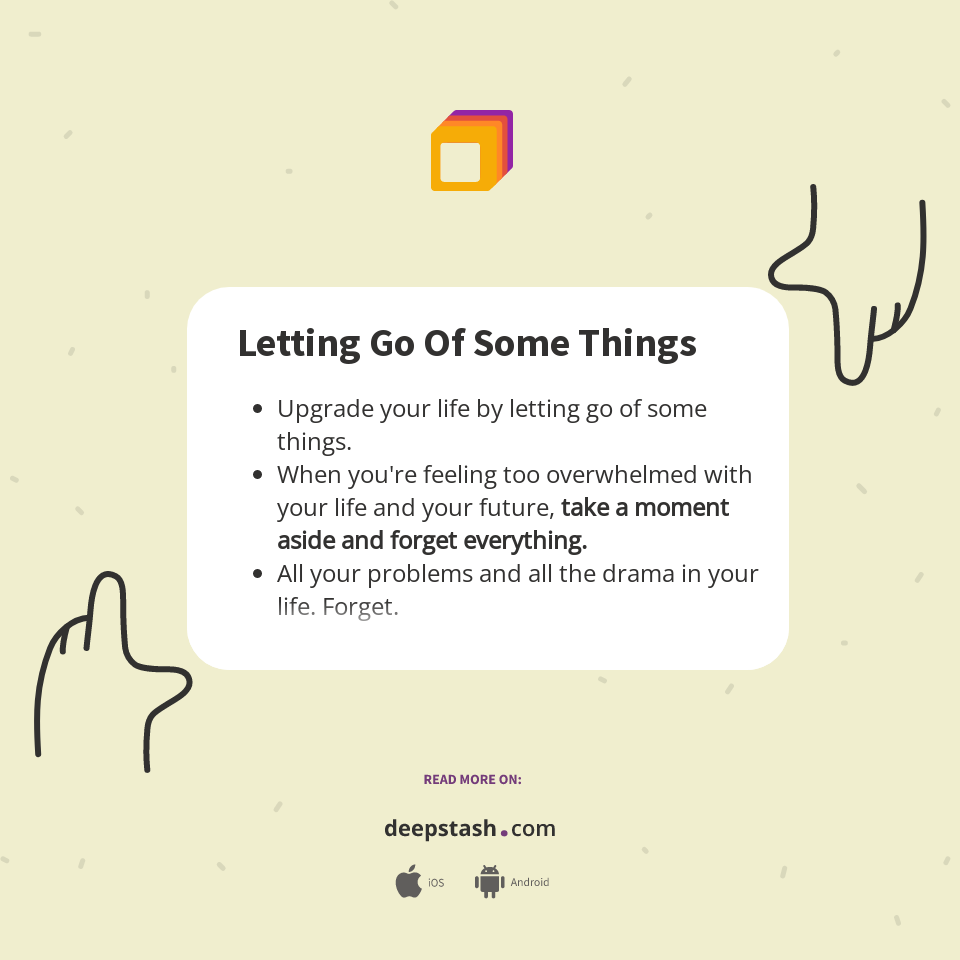 Letting Go Of Some Things - Deepstash