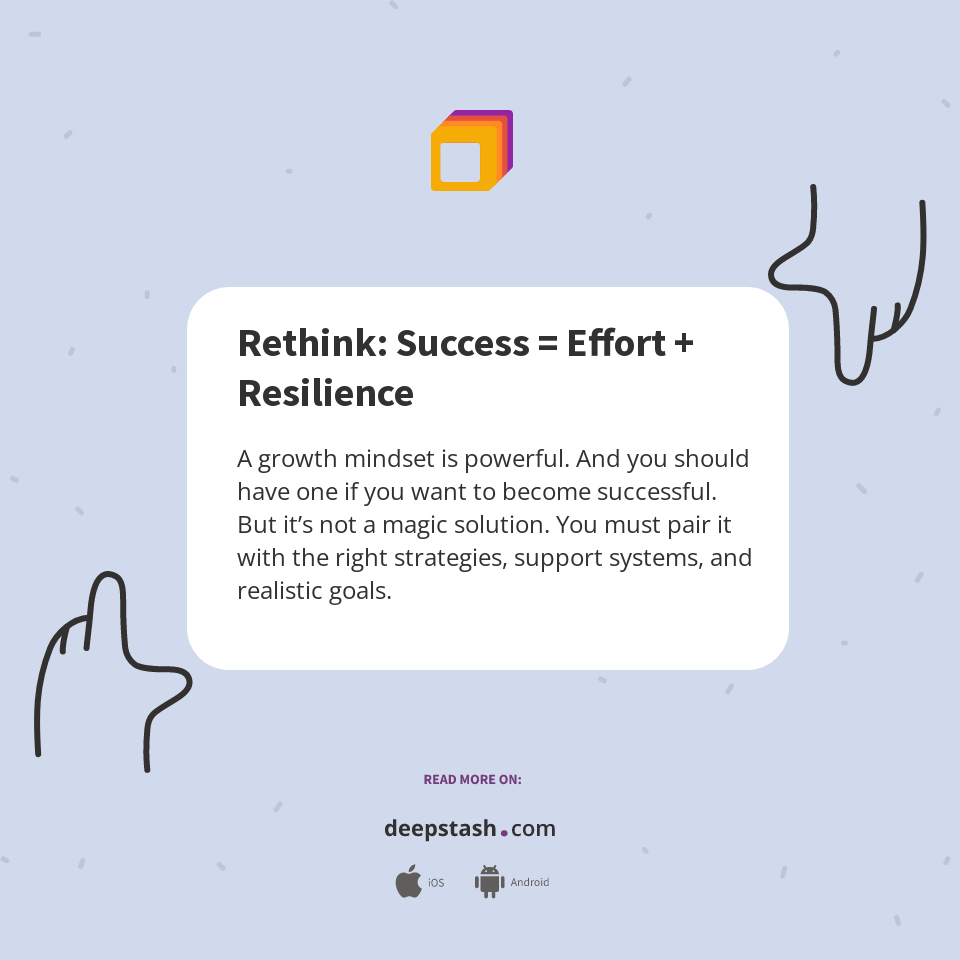 Rethink: Success = Effort + Resilience - Deepstash
