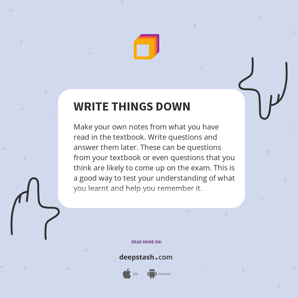 WRITE THINGS DOWN - Deepstash