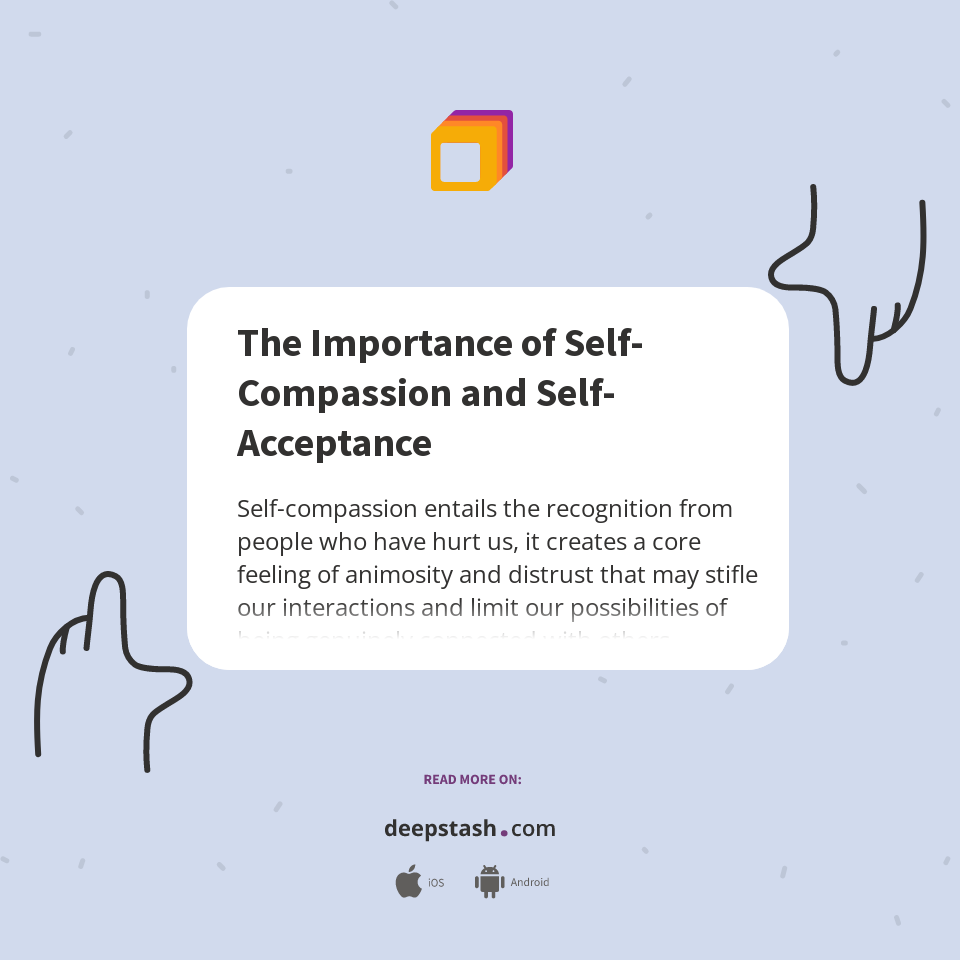 The Importance of Self-Compassion and Self-Acceptance - Deepstash