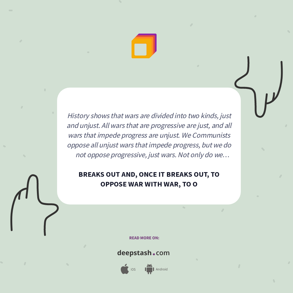 Quote by BREAKS OUT AND, ONCE IT BREAKS OUT, TO OPPOSE WAR WITH WAR, TO ...