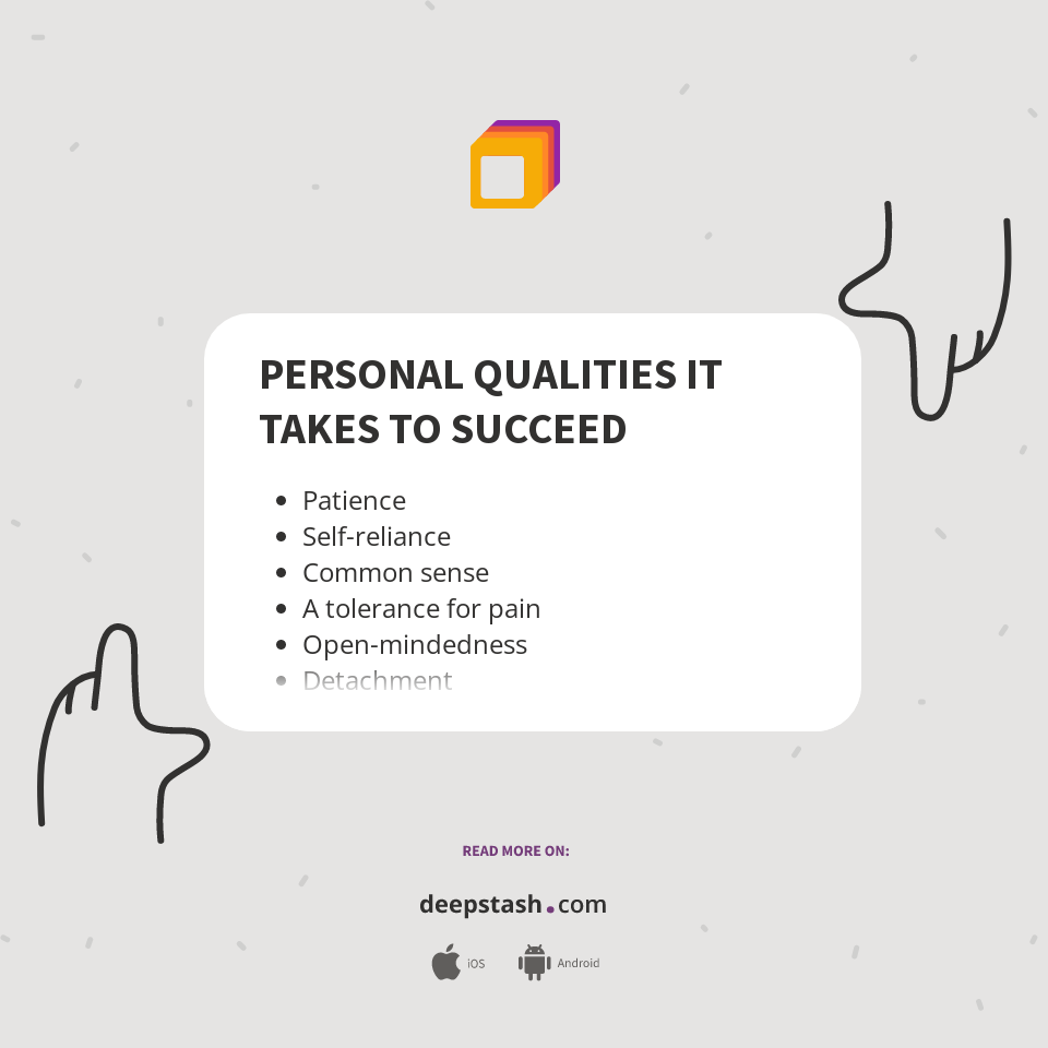 Personal Qualities It Takes To Succeed Deepstash