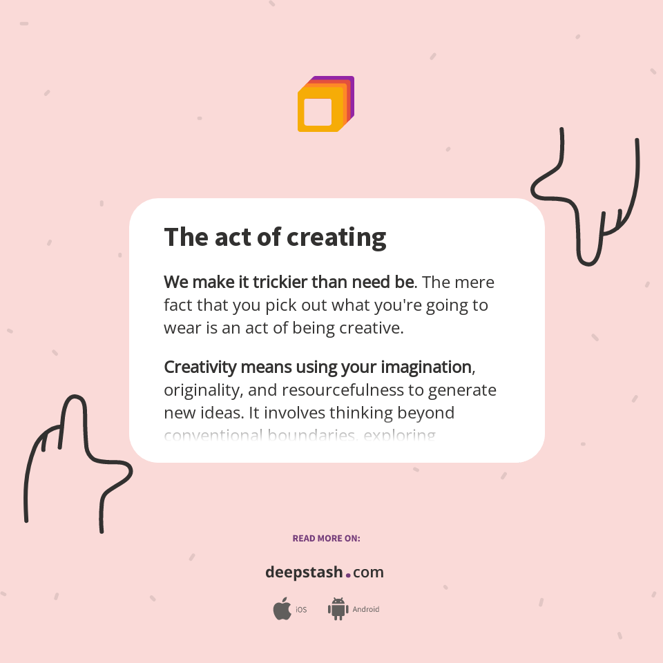 The act of creating - Deepstash