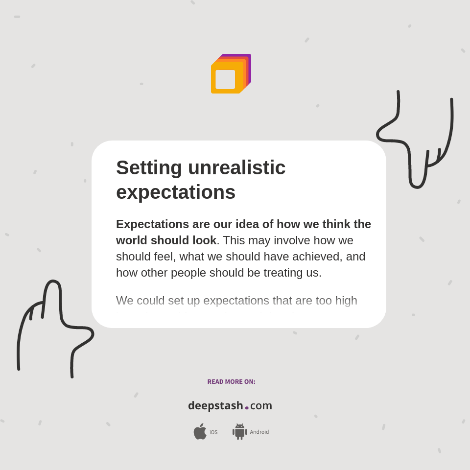 Setting unrealistic expectations - Deepstash