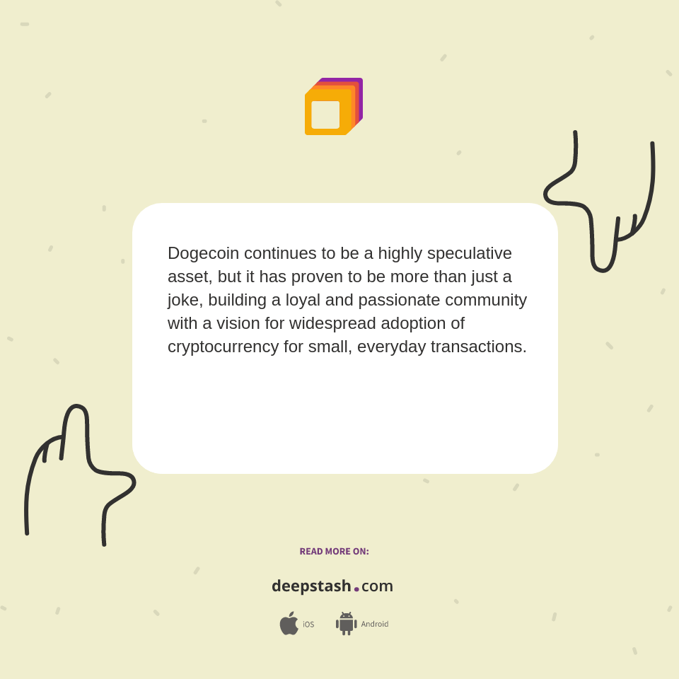 Dogecoin continues to be a highly speculative asset, but... - Deepstash