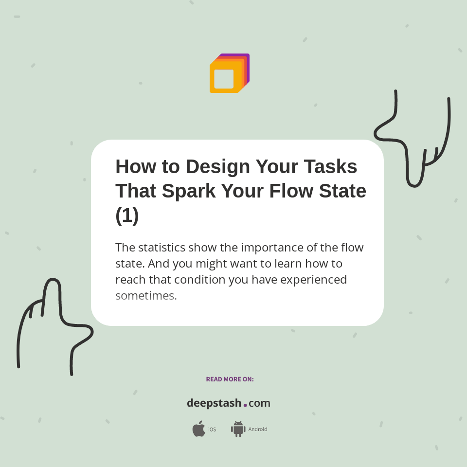 How to Design Your Tasks That Spark Your Flow State (1) - Deepstash