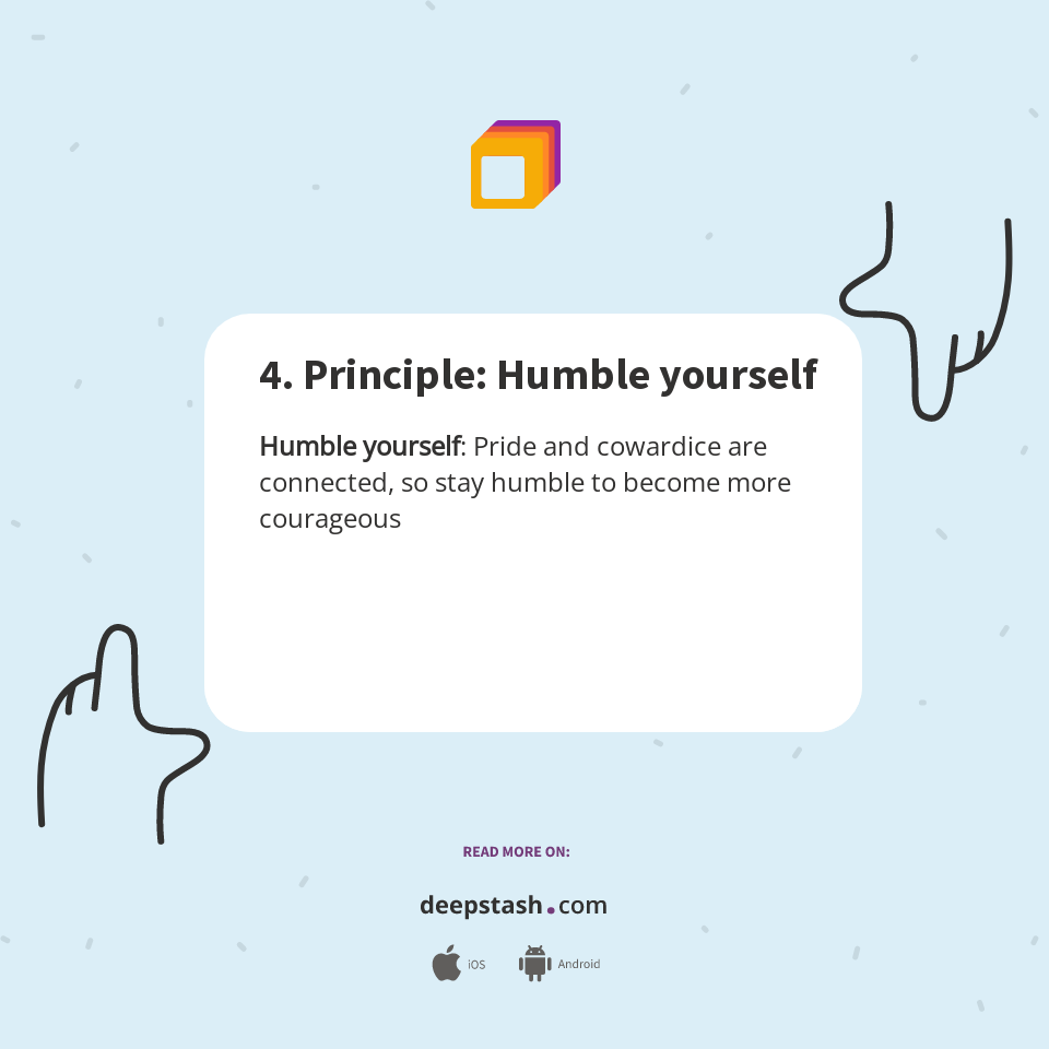 4. Principle: Humble yourself - Deepstash