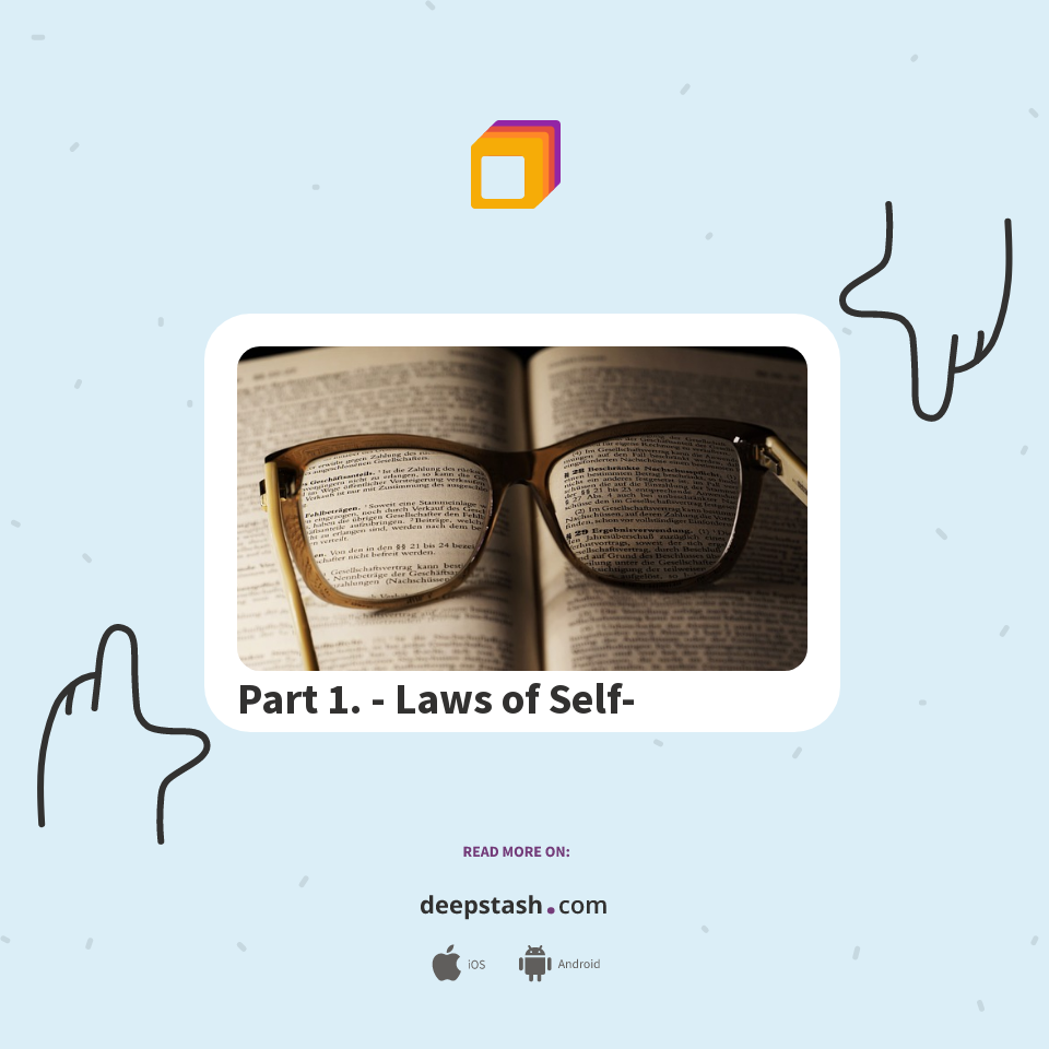 Part 1. - Laws of Self-preservation - Deepstash