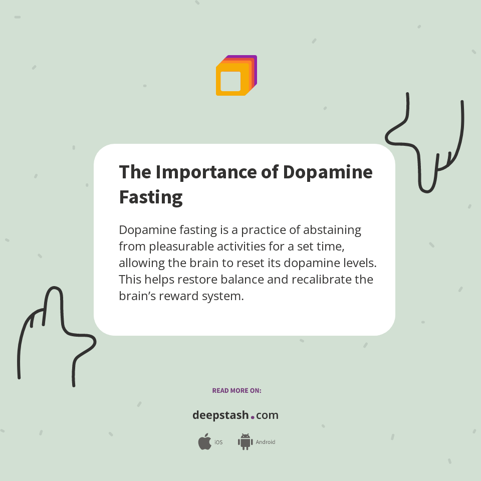 The Importance of Dopamine Fasting - Deepstash