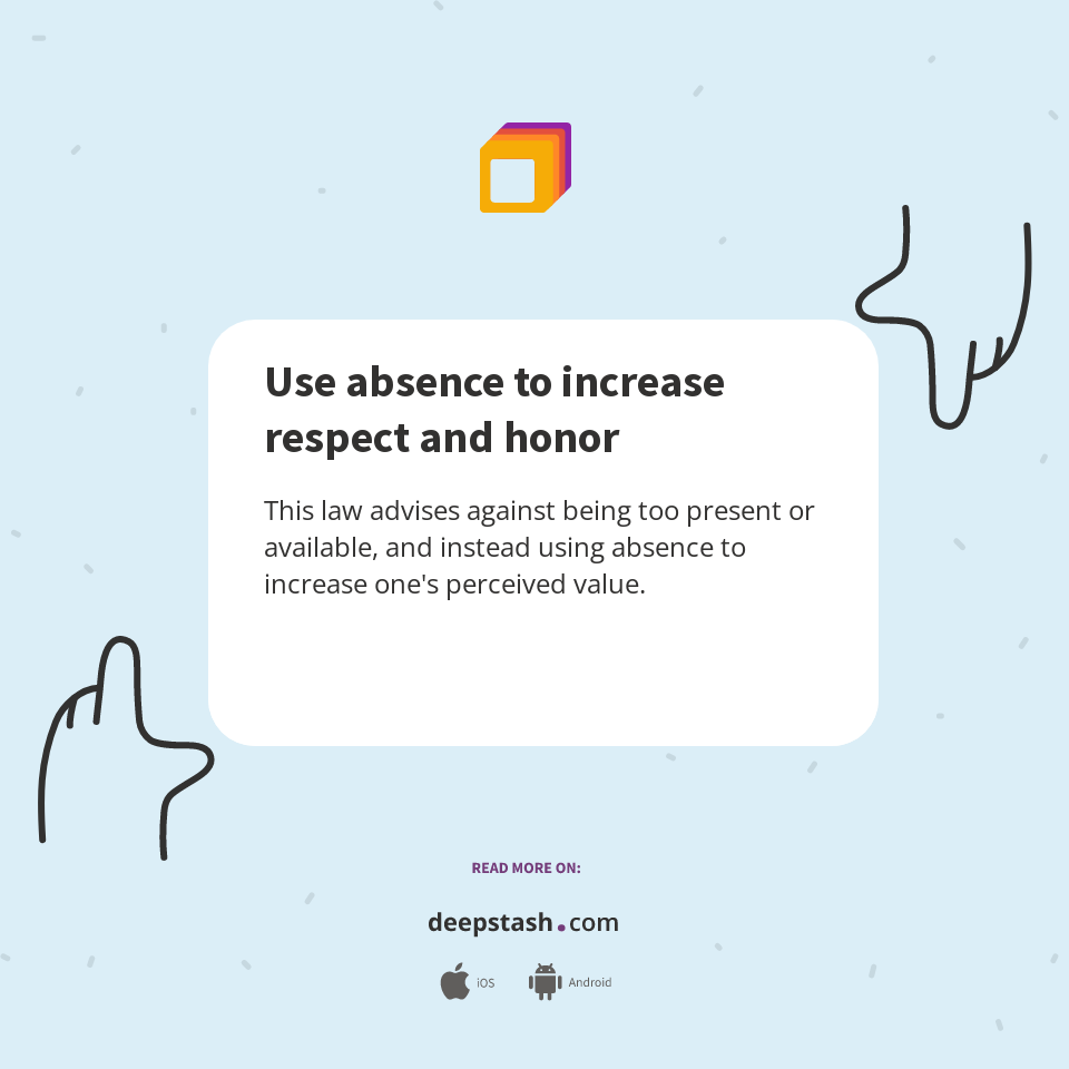 Use absence to increase respect and honor - Deepstash