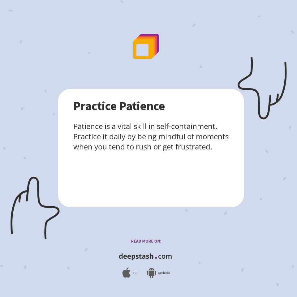 Practice Patience - Deepstash