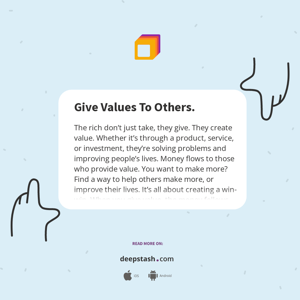 Give Values To Others. - Deepstash