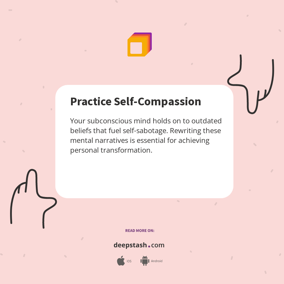 Practice Self-Compassion - Deepstash