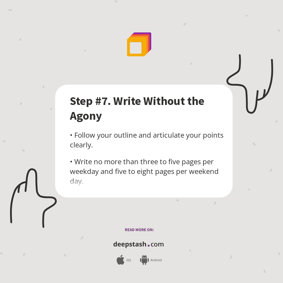 Step #7. Write Without the Agony - Deepstash
