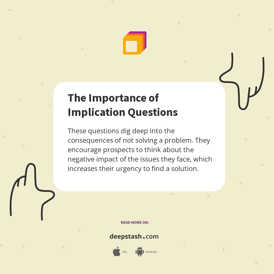 The Importance of Implication Questions - Deepstash