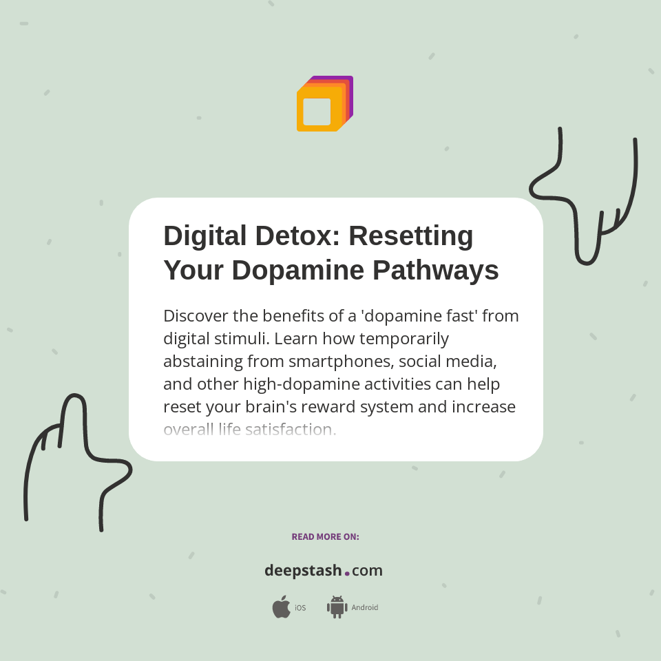 Digital Detox: Resetting Your Dopamine Pathways - Deepstash
