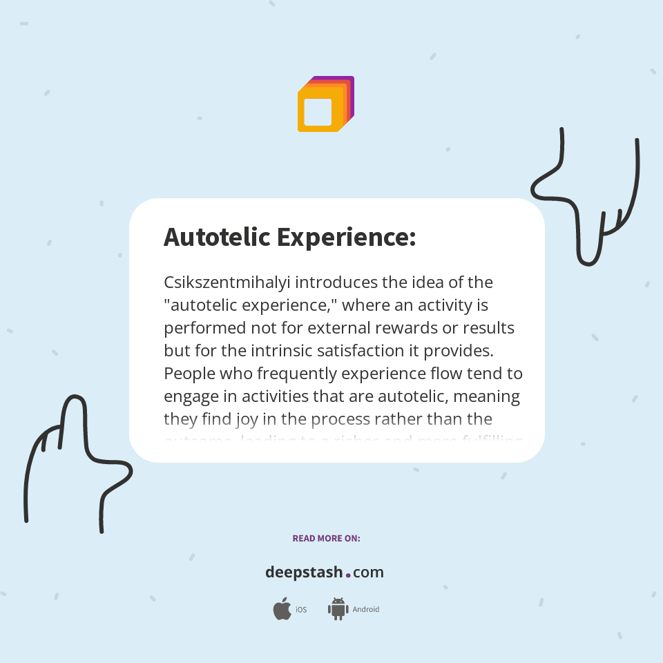 Autotelic Experience: - Deepstash