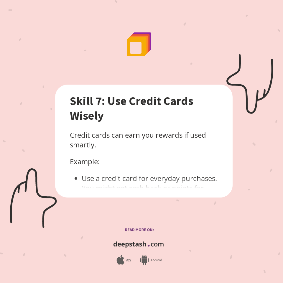 Skill 7: Use Credit Cards Wisely - Deepstash