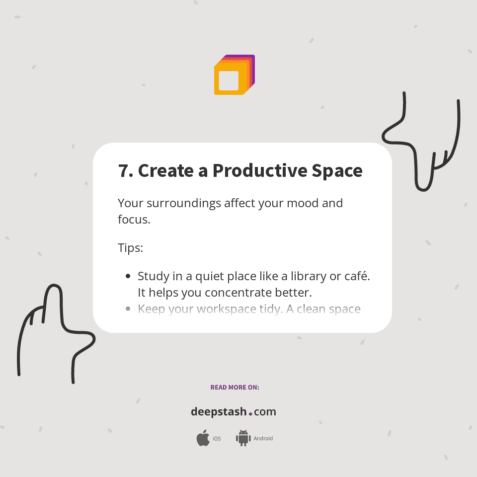 7. Create a Productive Space - Deepstash