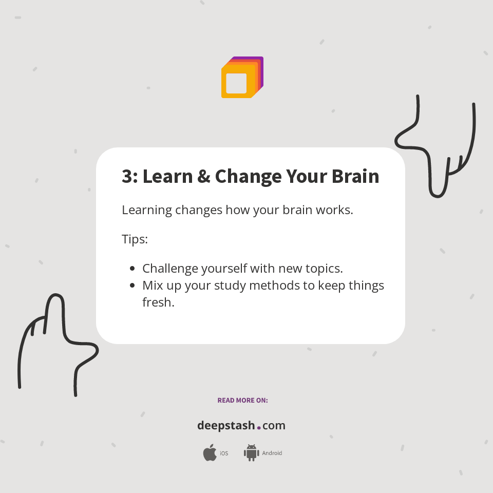 3: Learn & Change Your Brain - Deepstash