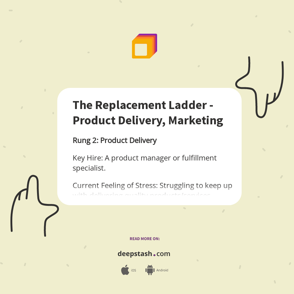 The Replacement Ladder - Product Delivery, Marketing - Deepstash